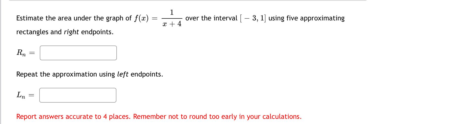 [Solved]: Estimate the area under the graph of f ( x ) Est