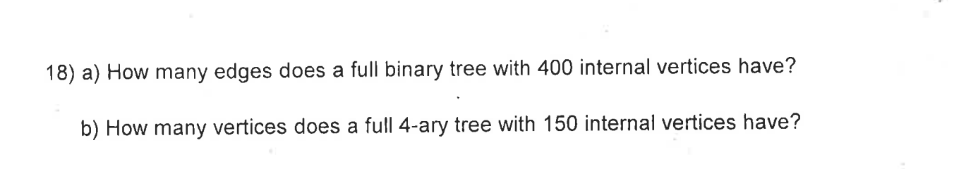 Solved 18) a) How many edges does a full binary tree with | Chegg.com