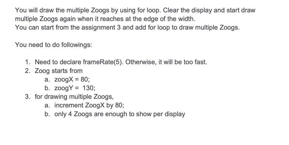 Solved You will draw the multiple Zoogs by using for loop. | Chegg.com