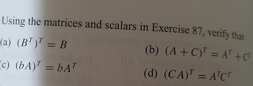 Solved Using the matrices and scalars in Exercise 87, verify | Chegg.com