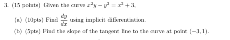 Solved 3. (15 points) Given the curve x2y−y2=x2+3, (a) | Chegg.com