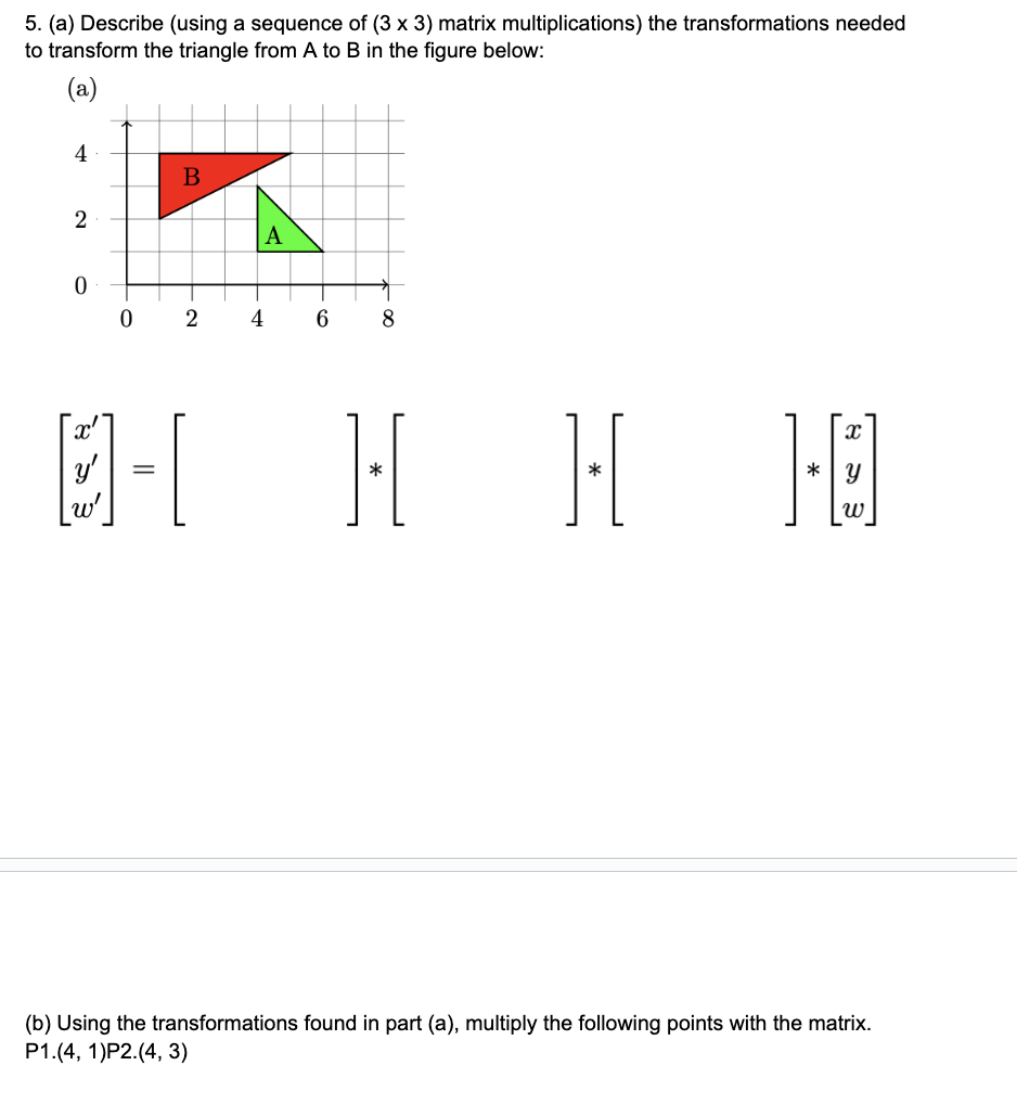Solved 5. (a) Describe (using a sequence of (3×3) matrix | Chegg.com