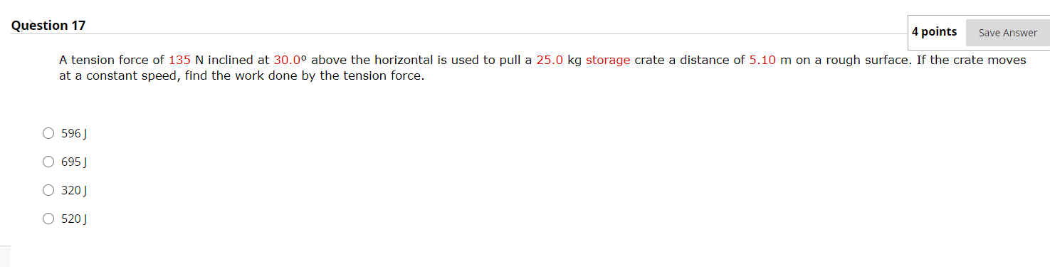 Solved Question 17 4 points Save Answer A tension force of | Chegg.com