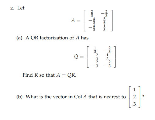 Solved 2. Let A=⎣⎡32−34−34−326531⎦⎤ (a) A QR factorization | Chegg.com