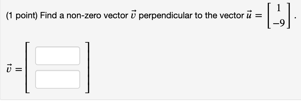Solved (1 point) Find a non-zero vector ū perpendicular to | Chegg.com