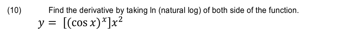 Solved f(x)=cos(lnx)+log10x0) Find the derivative by taking | Chegg.com