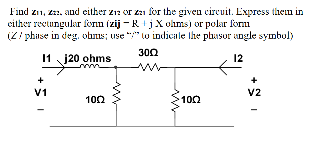 Solved Find Z11, Z22, and either Z12 or 221 for the given | Chegg.com