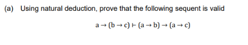 Solved (a) Using natural deduction, prove that the following | Chegg.com