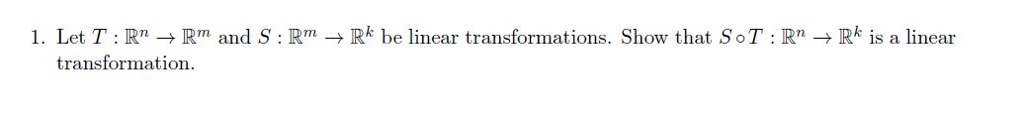 Solved 1, Let T : Rn ? Rm and S : Rm ? Rk be linear | Chegg.com