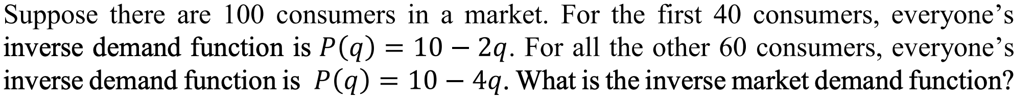Solved Suppose there are 100 consumers in a market. For the | Chegg.com