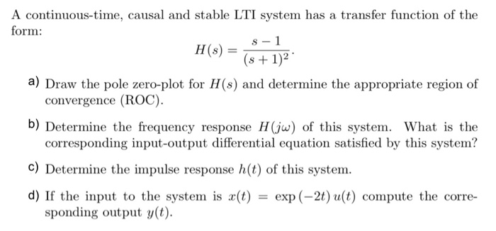 Solved A continuous-time, causal and stable LTI system has a | Chegg.com