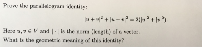 Solved Prove the parallelogram identity: |u + v|^2 +|u - | Chegg.com