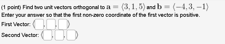 Solved (1 ﻿point) ﻿Find two unit vectors orthogonal to | Chegg.com