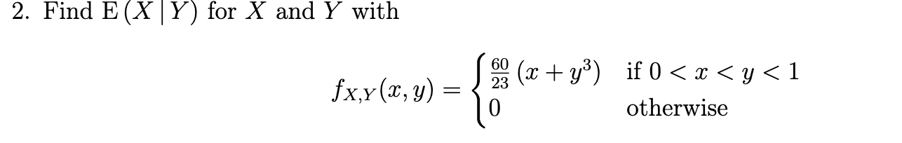 Solved 2. Find E (XY) for X and Y with fxy(x, y) = S (x + | Chegg.com