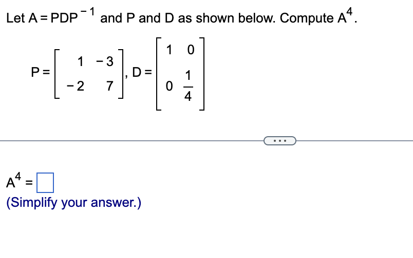 Solved Let A = PDP-1 and P and D as shown below. Compute | Chegg.com