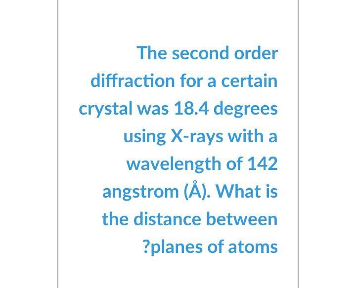 Solved The second order diffraction for a certain crystal | Chegg.com