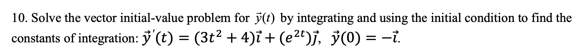 Solved 10. Solve the vector initial-value problem for y(t) | Chegg.com
