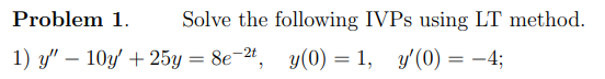 Solved Problem 1. Solve the following IVPs using LT method. | Chegg.com