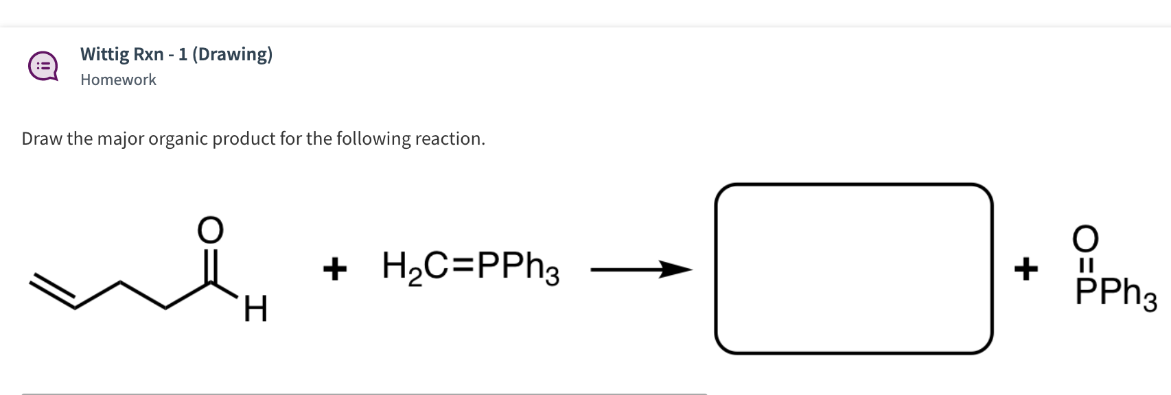 Solved Wittig Rxn - 1 (Drawing) Homework Draw the major | Chegg.com