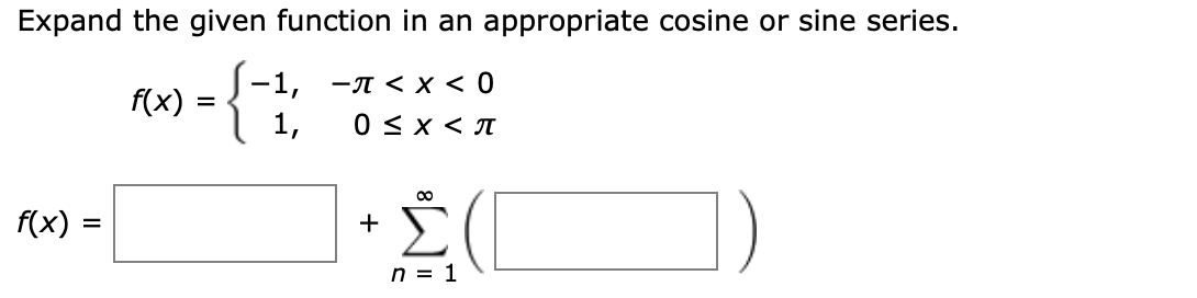 Solved Expand the given function in an appropriate cosine or | Chegg.com