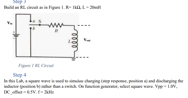 Solved Step 3 Build an RL circuit as in Figure 1. R=1k-2, L | Chegg.com
