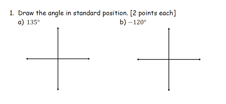 Solved 1. Draw the angle in standard position. [2 points | Chegg.com