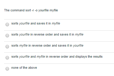 Solved The command sort -r-o yourfile myfile sorts yourfile | Chegg.com