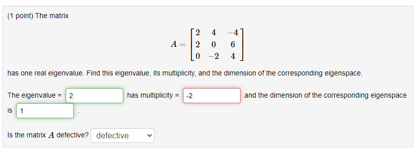 Solved (1 point) The matrix A=⎣⎡22040−2−464⎦⎤ has one real | Chegg.com