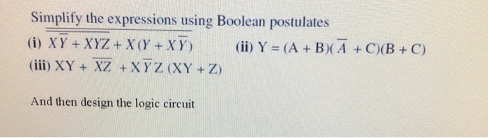 Solved Simplify The Expressions Using Boolean Postulates I