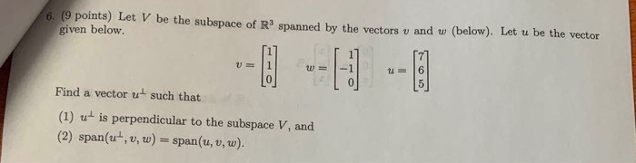 Solved 6. (9 points) Let V be the subspace of R3 spanned by | Chegg.com