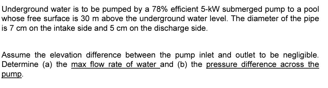 Solved Underground water is to be pumped by a 78% efficient | Chegg.com