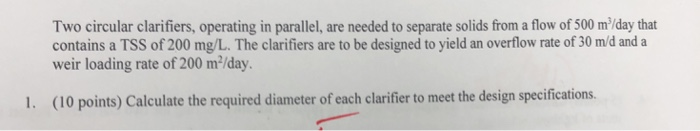 Solved Two circular clarifiers, operating in parallel, are | Chegg.com