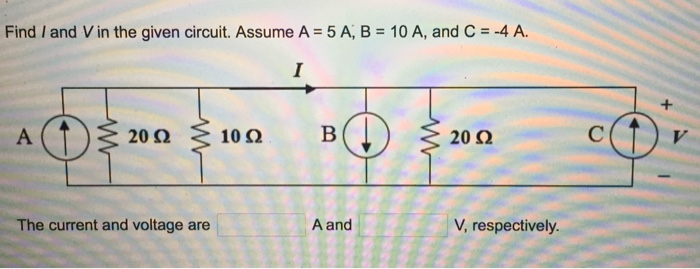 Solved Find I and V in the given circuit. Assume A = 5 A, B | Chegg.com
