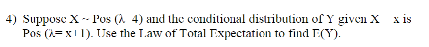 Solved 4) Suppose X∼Pos(λ=4) and the conditional | Chegg.com