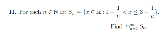 Solved 11. For each n € N let Sn = {x €R:1-1