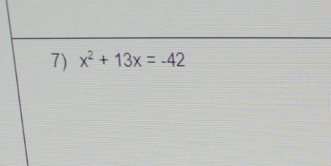 Solved 7) x² + 13x = -42 | Chegg.com