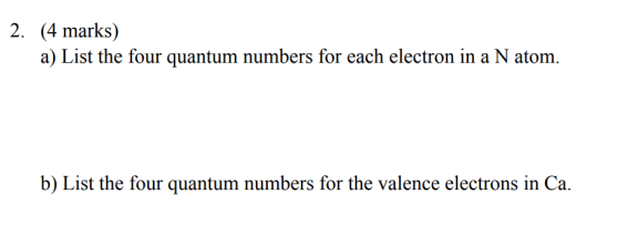 Solved (4 marks) a) List the four quantum numbers for each | Chegg.com