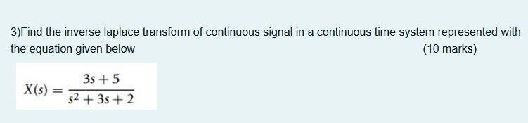 Solved 3)Find the inverse laplace transform of continuous | Chegg.com