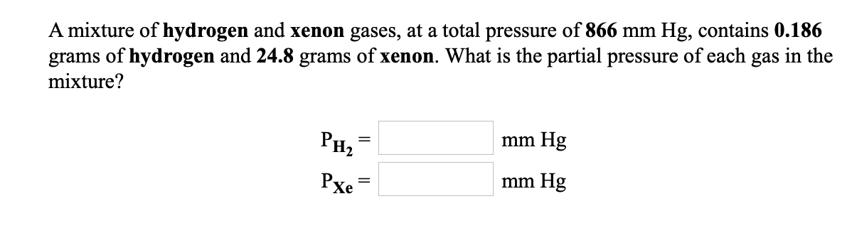 Solved A mixture of hydrogen and xenon gases, at a total | Chegg.com