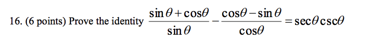 Solved 16. (6 points) Prove the identity sinᎾ + cosᎾ cosᎾ - | Chegg.com