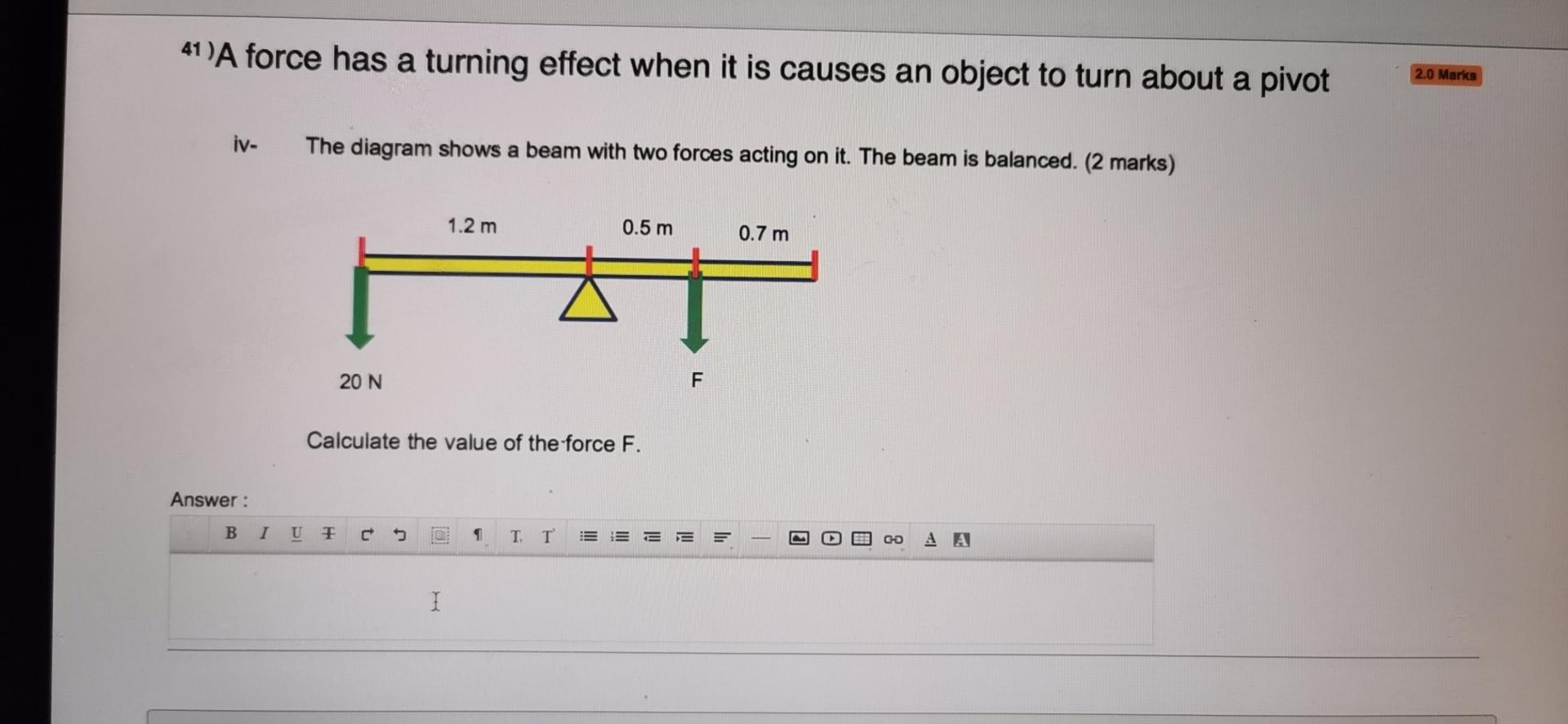 Solved 41) A force has a turning effect when it is causes an | Chegg.com