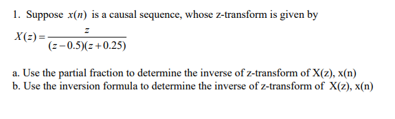 Solved 1. Suppose x(n) is a causal sequence, whose | Chegg.com