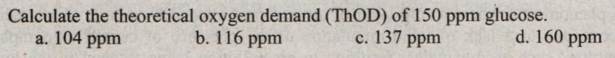 Solved Calculate the theoretical oxygen demand (THOD) of 150 | Chegg.com