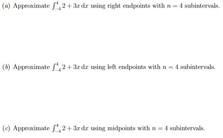 Solved (a) Approximate ∫−442+3x dx using right endpoints | Chegg.com