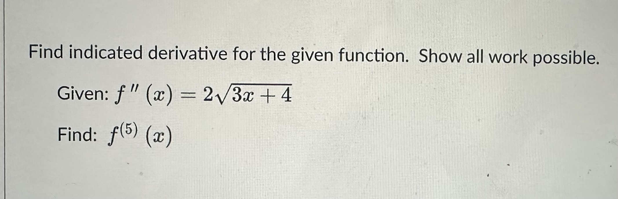 Solved Find indicated derivative for the given function. | Chegg.com