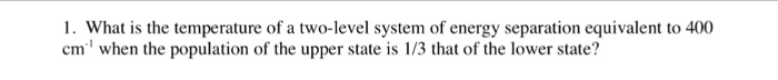 Solved What is the temperature of a two-level system of | Chegg.com