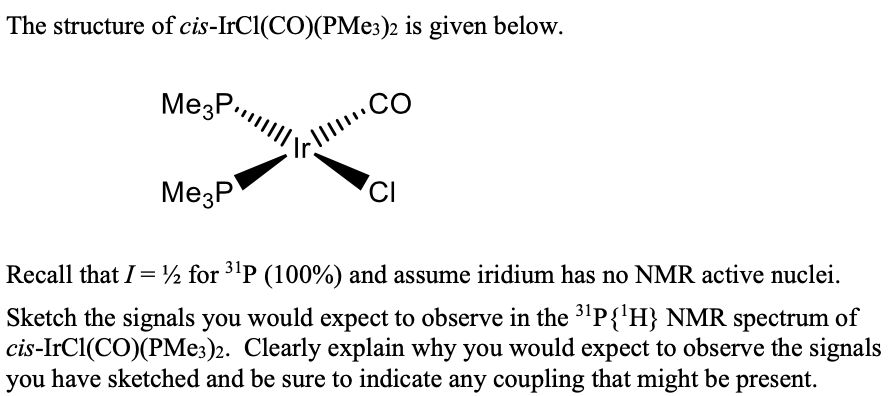 Solved The structure of cis-IrCI(CO)(PMe3)2 is given below. | Chegg.com