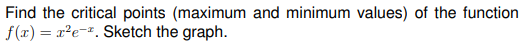 Solved Find the critical points (maximum and minimum values) | Chegg.com