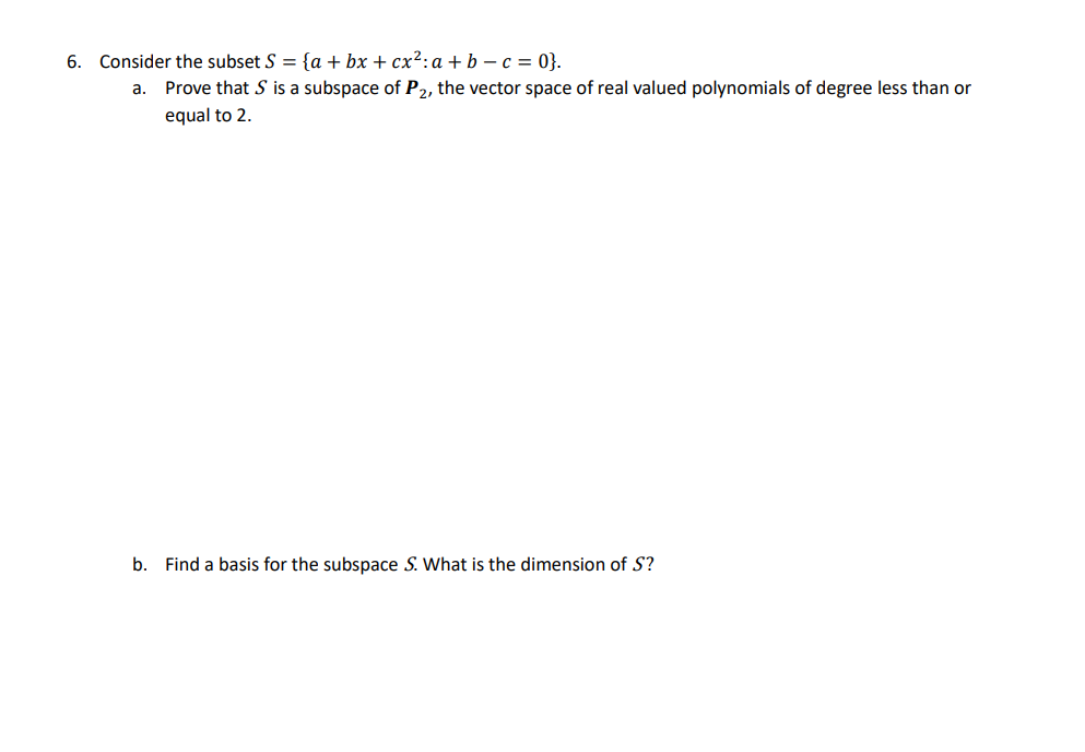 Solved 6. Consider the subset S={a+bx+cx2:a+b−c=0}. a. Prove | Chegg.com