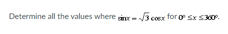 Solved Determine all the values where sinx=3cosx for | Chegg.com